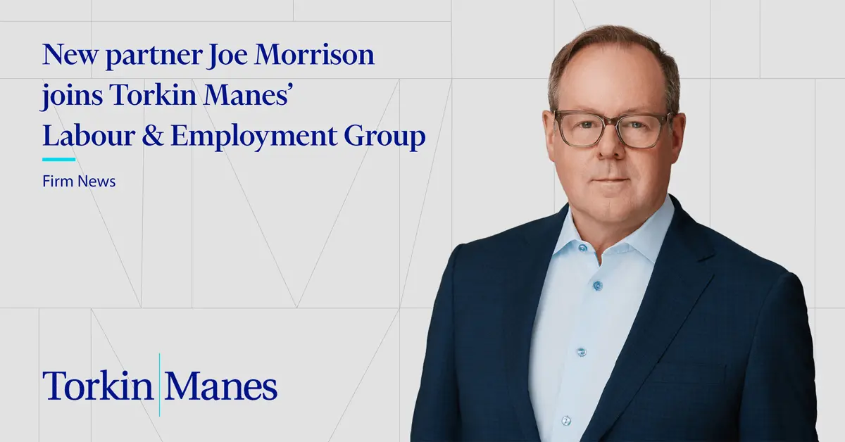 New partner Joseph (Joe) Morrison joins Torkin Manes’ Labour ...