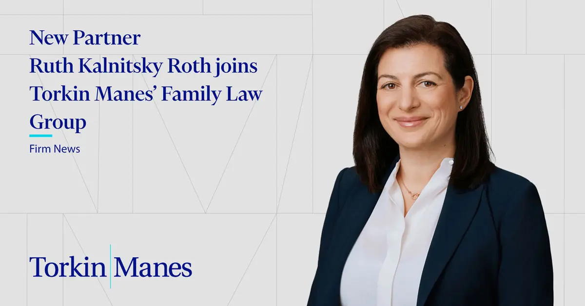 Incoming Partner Ruth Kalnitsky Roth adds significant bench strength to ...